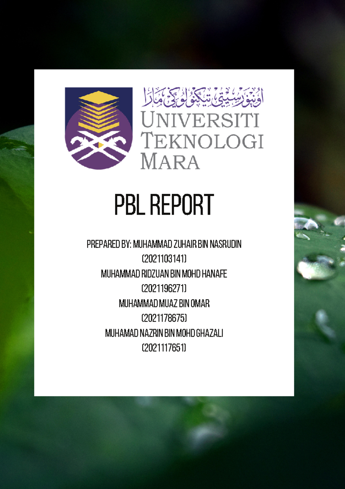 PBL Report - PBL REPORT pREPARED BY: MUHAMMAD ZUHAIR BIN NASRUDIN (2021103141) MUHAMMAD RIDZUAN ...