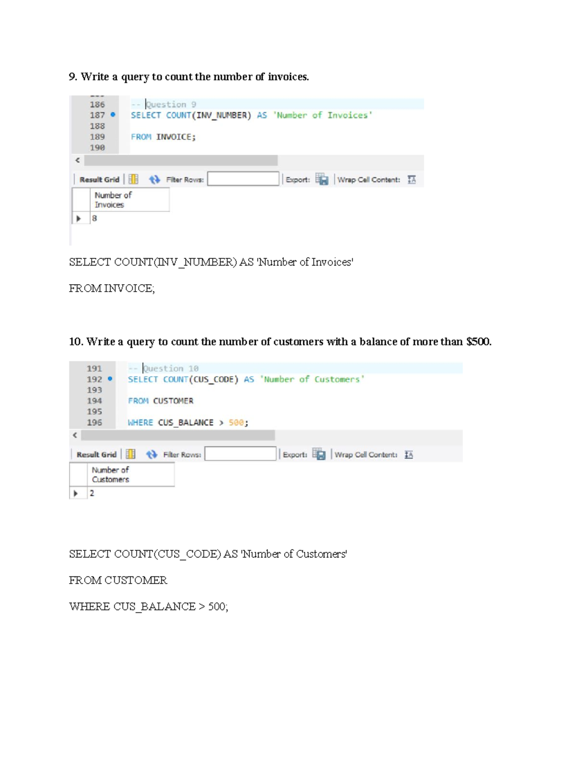 Lab2 - Lab2 - Write a query to count the number of invoices. SELECT COUNT(INV_NUMBER) AS 'Number ...