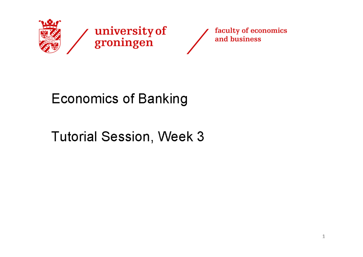 Tutorial Week 3 - with solutions - Economics of Banking Tutorial Session, Week 3 1 a) You ...
