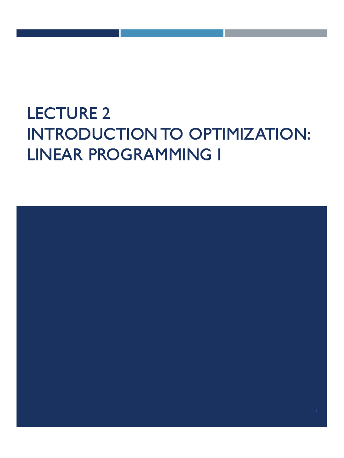 LECTURE 2: INTRODUCTION TO OPTIMIZATION - LINEAR PROGRAMMING I - Studocu