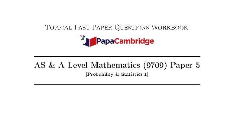 AS A Level Maths (9709) Paper 5 Answers Workbook: All Topics - Studocu