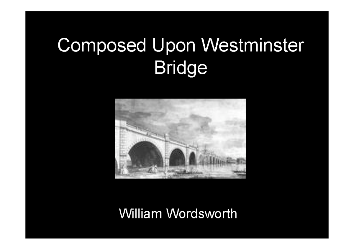 Analysis of "Composed Upon Westminster Bridge" by Wordsworth - ENG 101 ...