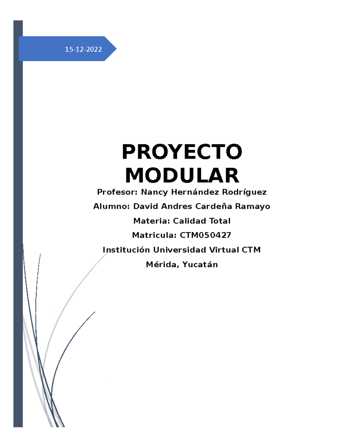 Proyecto Modular Calidad Total - 15-12- PROYECTO MODULAR Profesor: Nancy Hernández Rodríguez ...