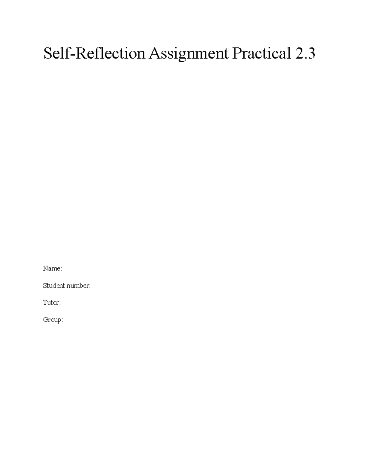 Self ref practical 2.3 - Self-Reflection Assignment Practical 2. Name: Student number: Tutor ...