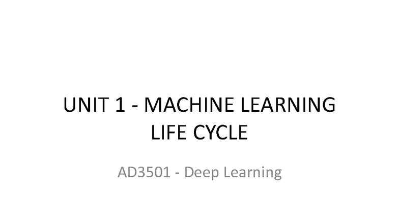 AD3501 Unit 1: Machine Learning Lifecycle Overview - Studocu