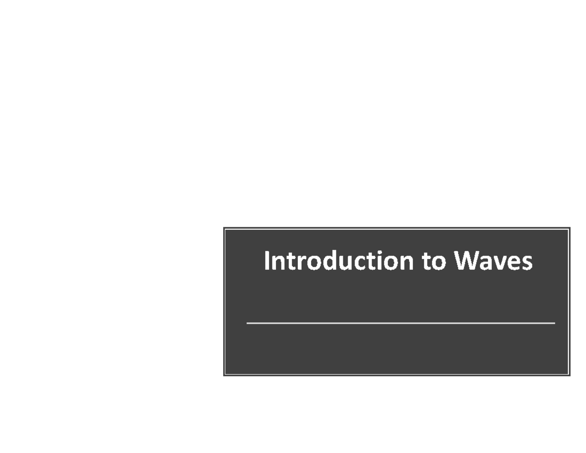 Lecture 2 INTRODUCTION TO WAVES - Introduction to Waves Transverse ...