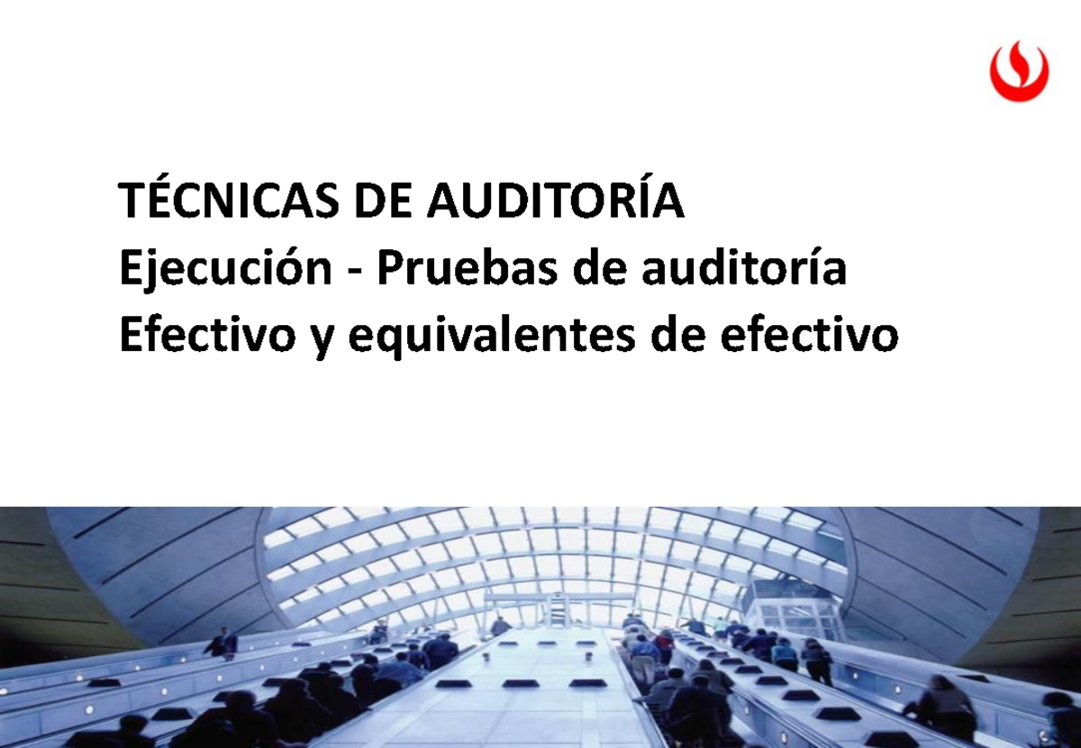S5 Ejecución de pruebas - Caja y bancos 2025-1 - TÉCNICAS DE AUDITORÍA Ejecución - Pruebas de ...