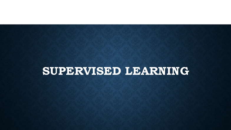 Session 11 - Lecture Notes on Supervised Learning Techniques - Studocu