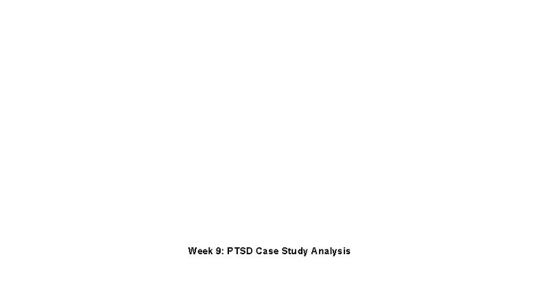 WK9 Case Study Analysis: Neurobiological Basis of PTSD NRNP 6645 - Studocu