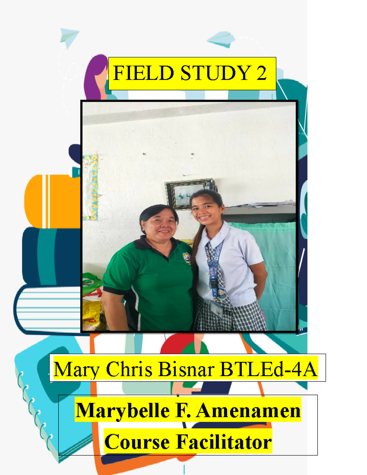 Fs2 bisnar mary chris - jbgfyuduyklhktrfg - FIELD STUDY 2 Marybelle F. Amenamen Course ...