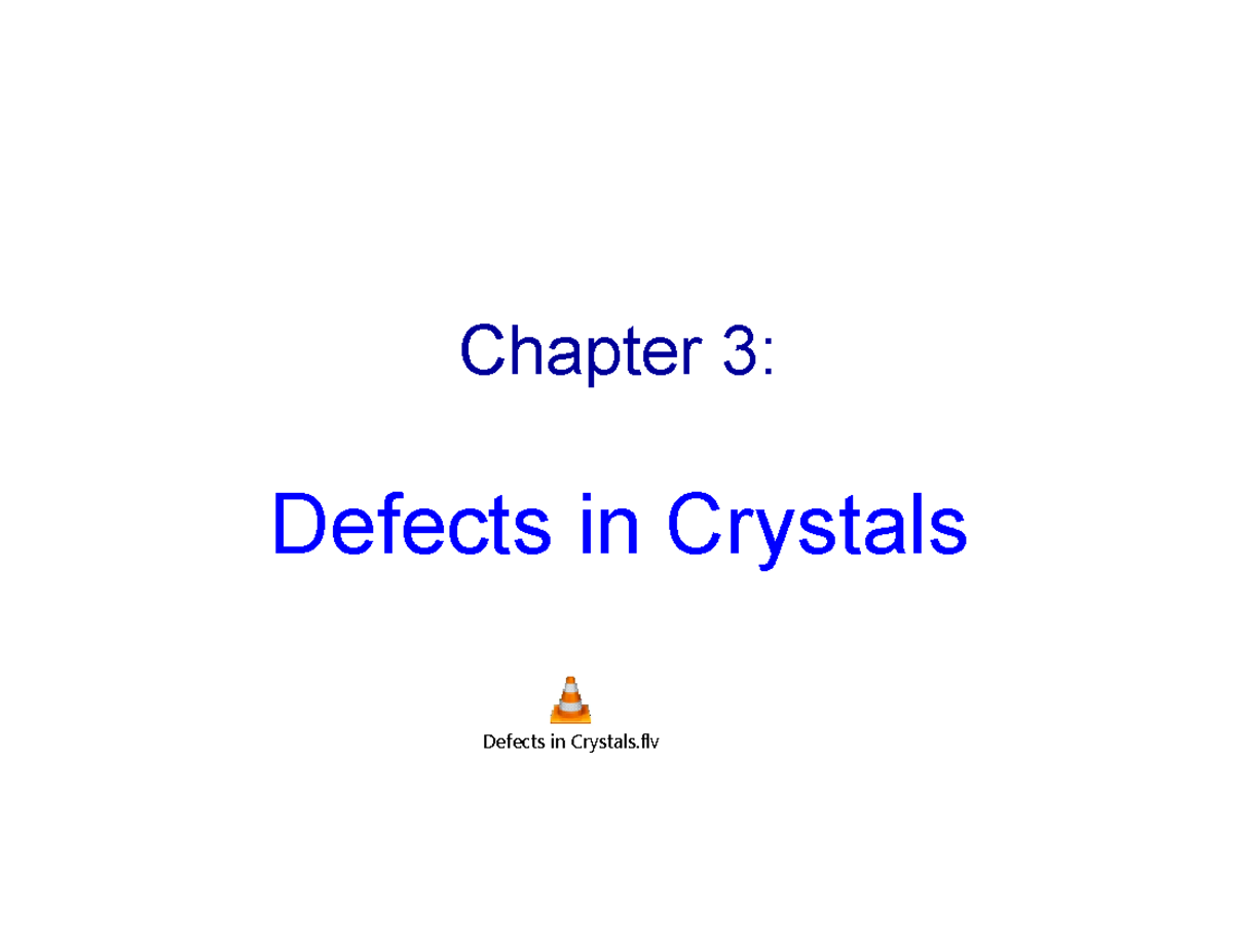 Lecture 3- Crystal Defects and Strengthening Mechanisms - Chapter 3: Defects in Crystals Defects ...