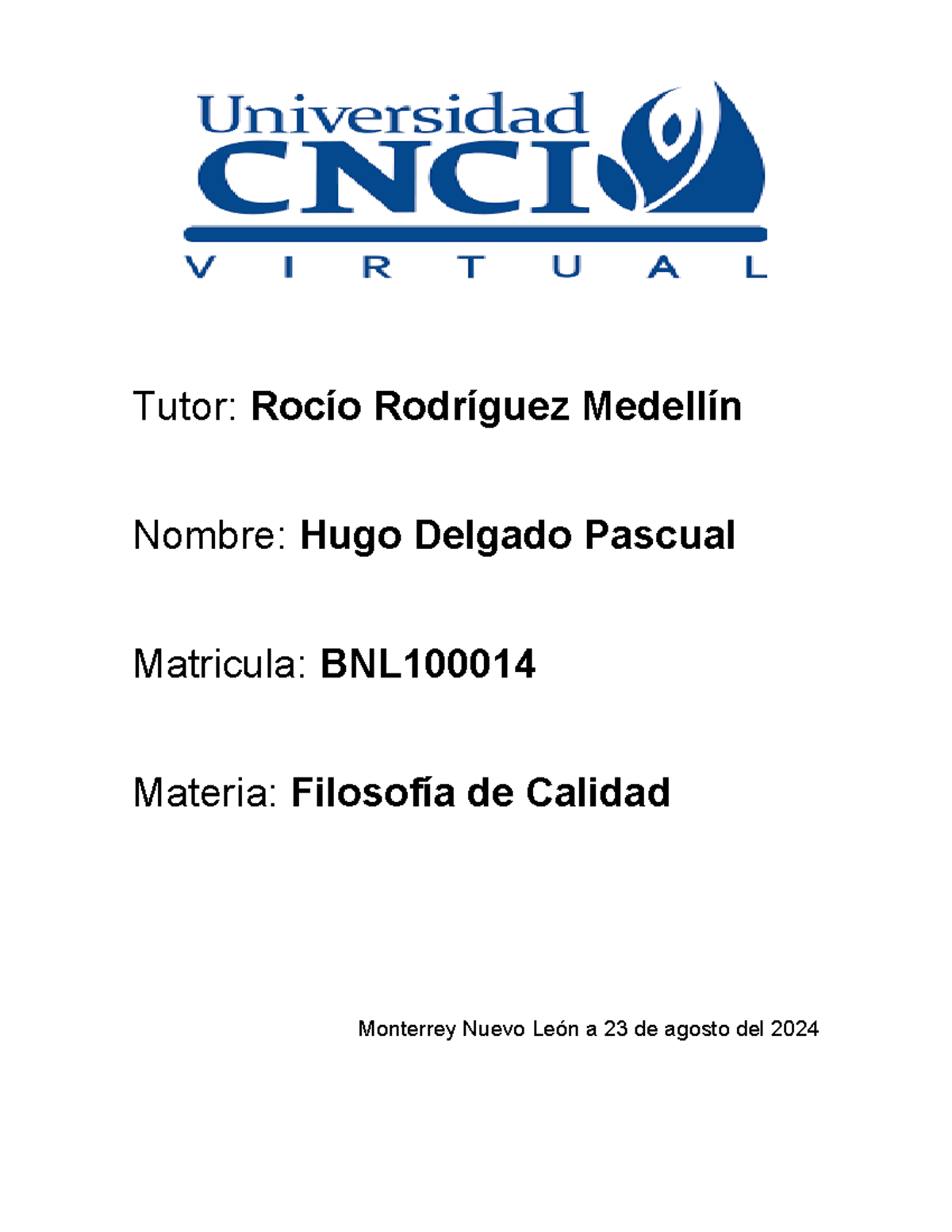 Filosofía DE Calidad - Proyecto Modular - Tutor: Rocío Rodríguez Medellín Nombre: Hugo Delgado ...