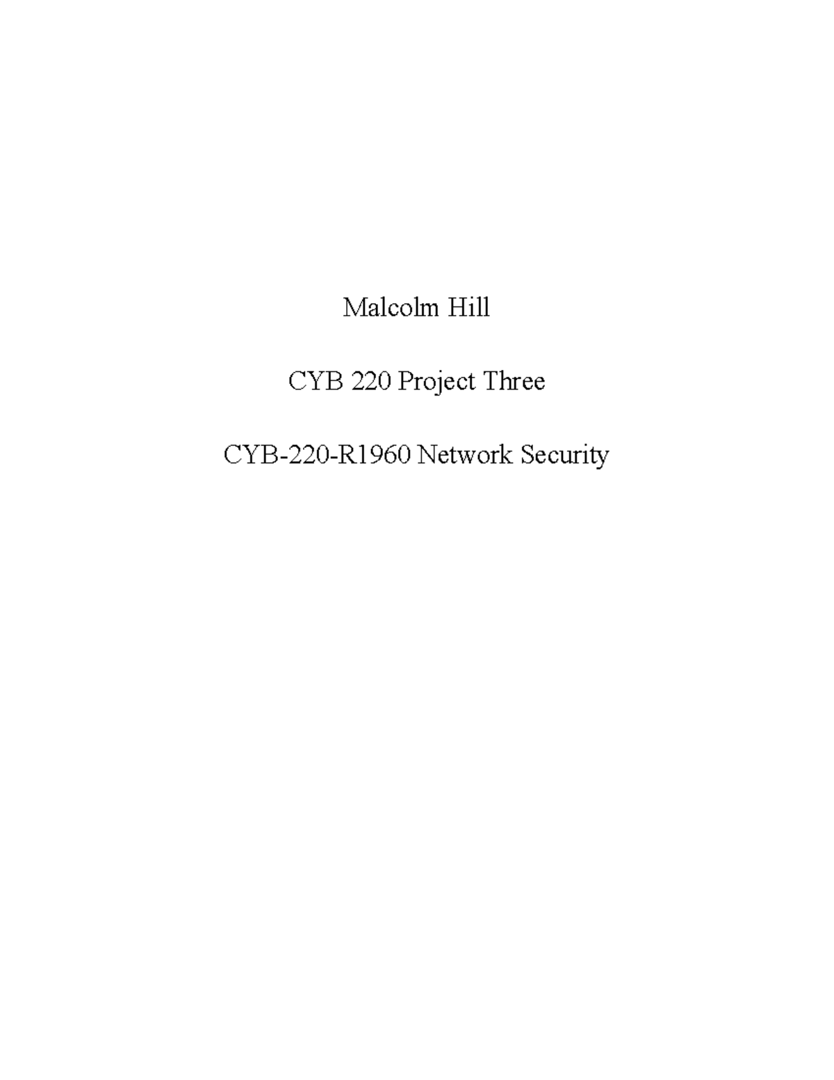 CYB 250 Project three - Malcolm Hill CYB 220 Project Three CYB-220 ...
