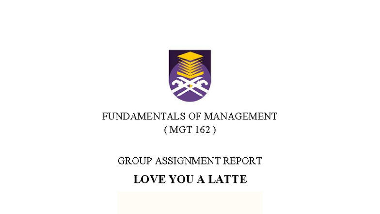 Fundamentals of Management (MGT 162) Group Assignment: Love You A Latte ...