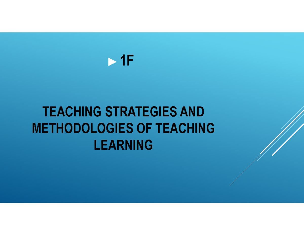 1F - Teaching Strategies and Methodologies: Lecture Notes on Learning ...