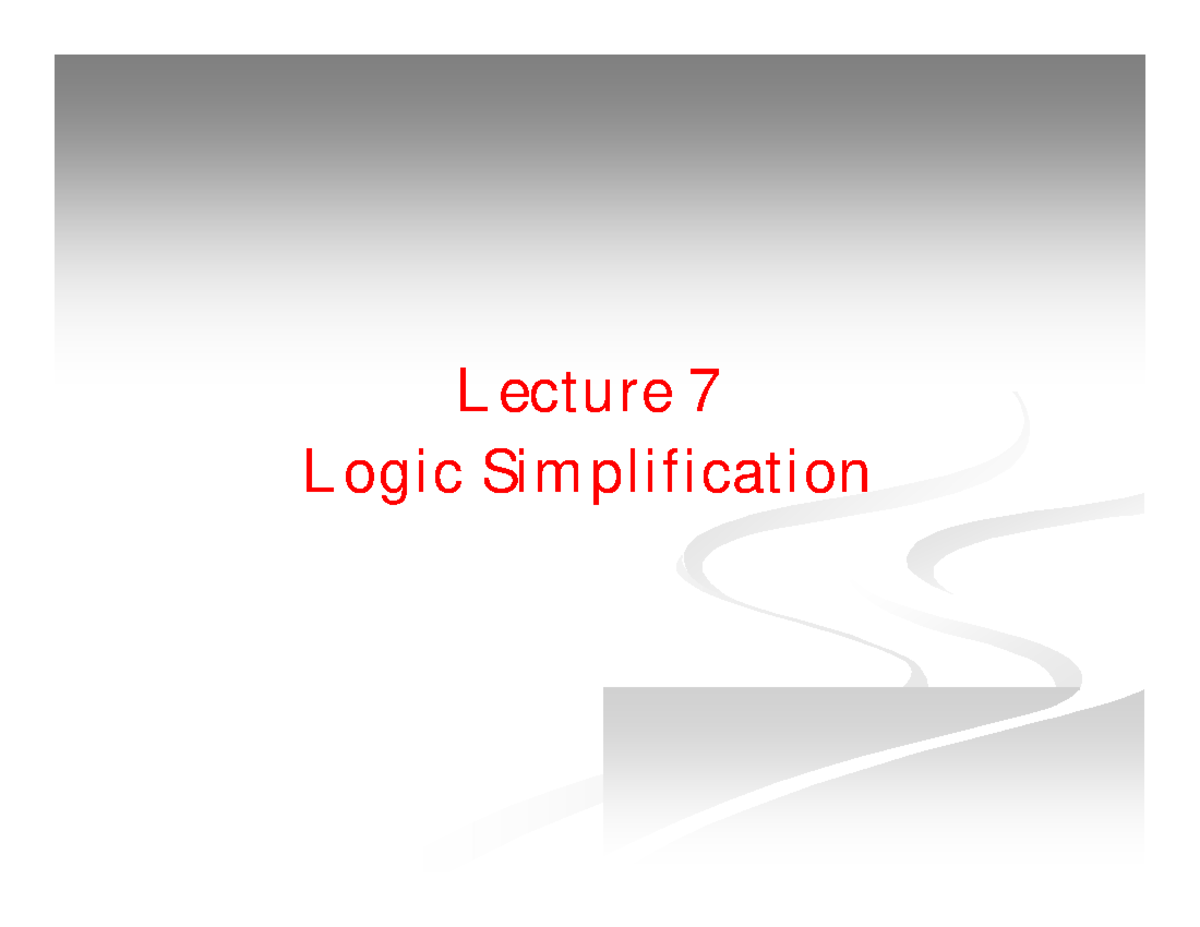 Lecture 7: Logic Simplification Using Boolean Algebra (Digital ...