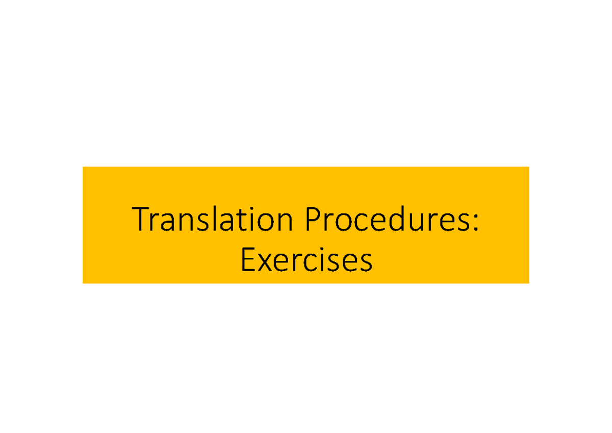 Translation Procedures - Translation Procedures: Exercises 1. Consider ...