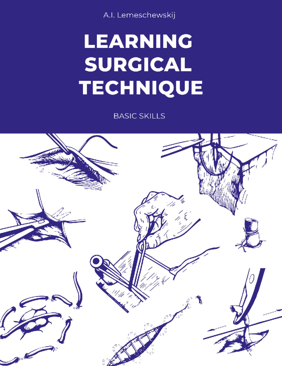 LEARNING SURGICAL TECHNIQUE: BASIC SKILLS (SURG 101) - A Practical ...