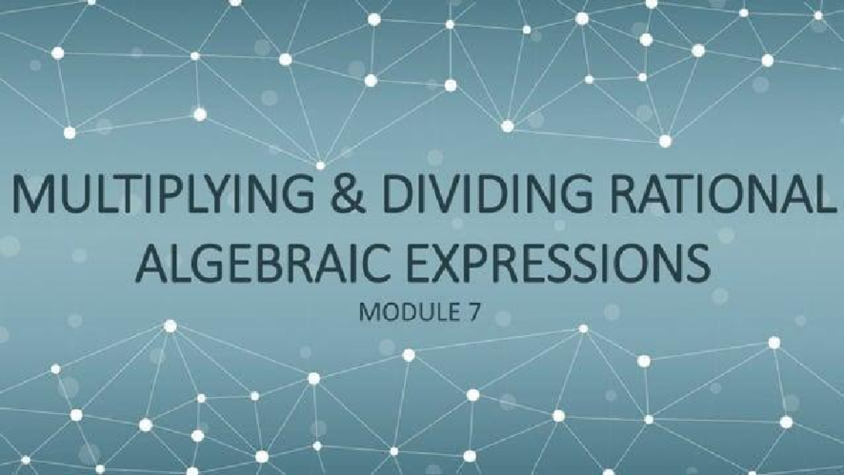 Rational Algebraic Expressions: Module 7 - Multiplication & Division ...