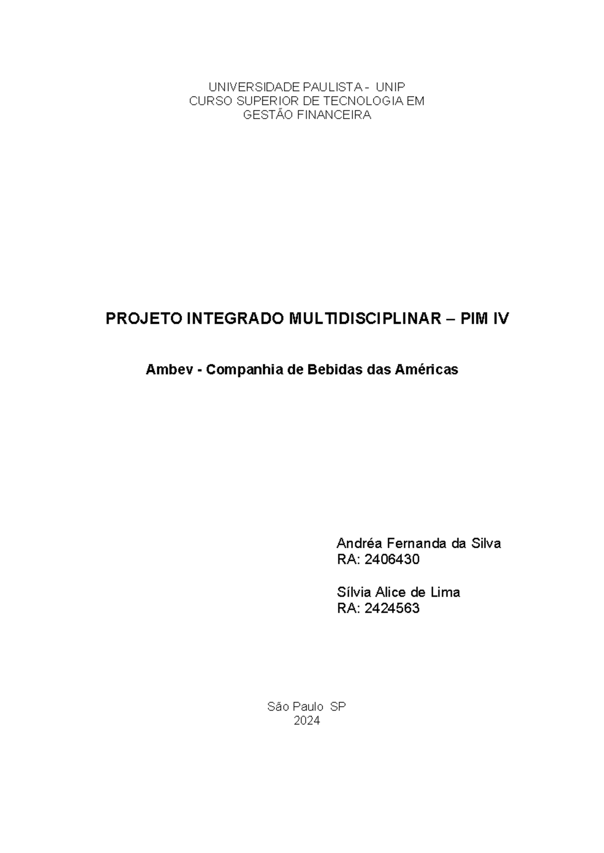 PIM IV Ambev UNIP - UNIVERSIDADE PAULISTA - UNIP CURSO SUPERIOR DE TECNOLOGIA EM GESTÃO ...