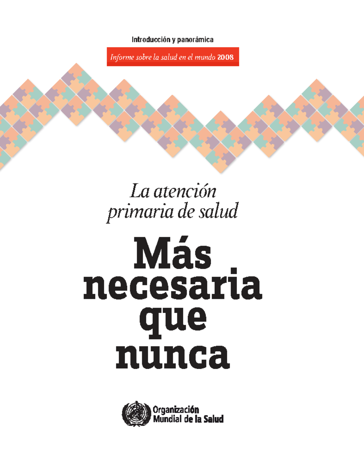 Informe sobre la Salud en el Mundo 2008: Atención Primaria Más ...
