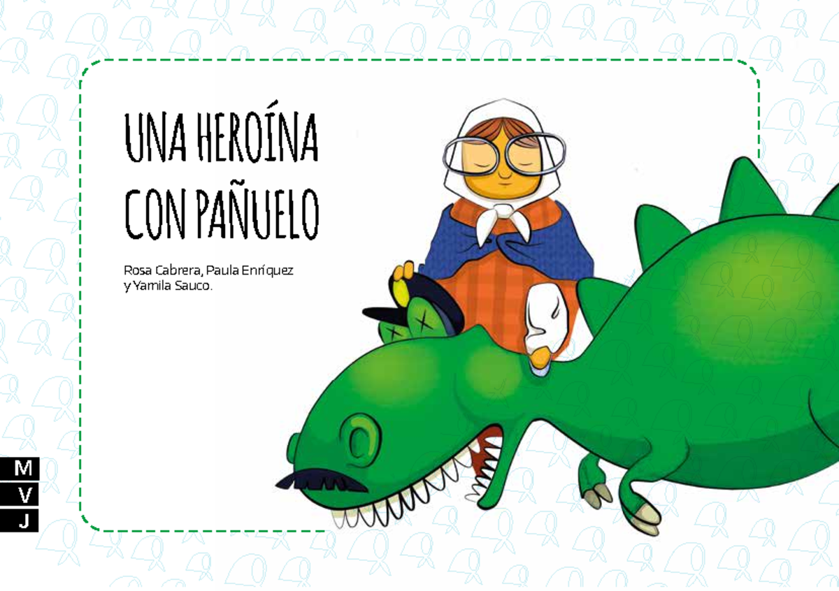 Una heroína con pañuelo - M V J Rosa Cabrera, Paula Enríquez y Yamila ...