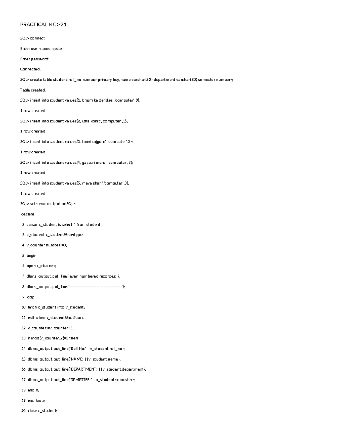 Prac21 - prac - PRACTICAL NO:- SQL> connect Enter user-name: syste ...