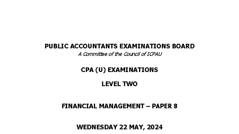 CPA (U) Exam Level 2: Financial Management Paper 8 - May 2024 - Studocu