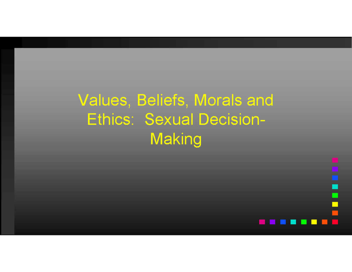 Values, Beliefs, and Ethics in Sexual Decision-Making (Course Code ...