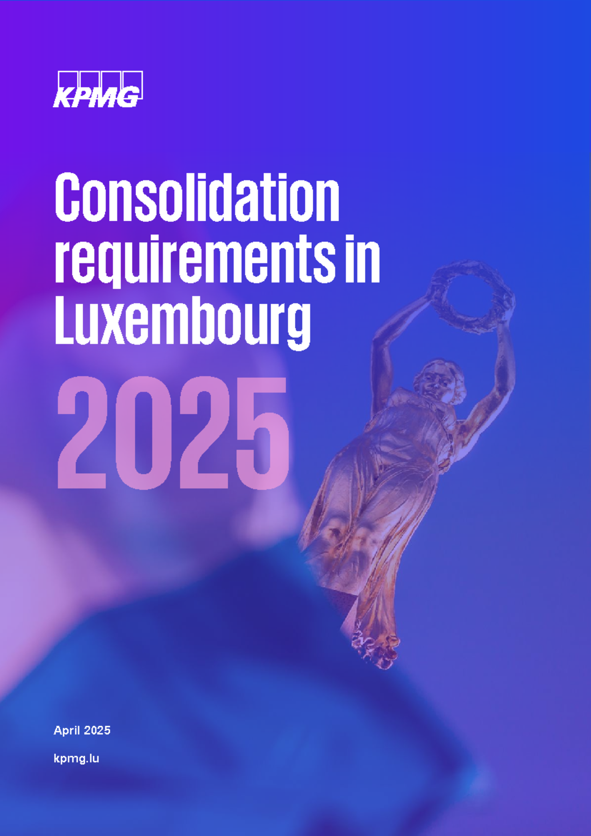 Consolidation Requirements in Luxembourg: KPMG Guide 2025 - Studocu