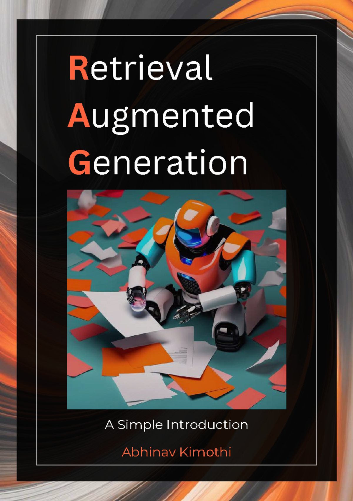 RAG - doc - Retrieval Augmented Generation Abhinav Kimothi A Simple Introduction Table of ...
