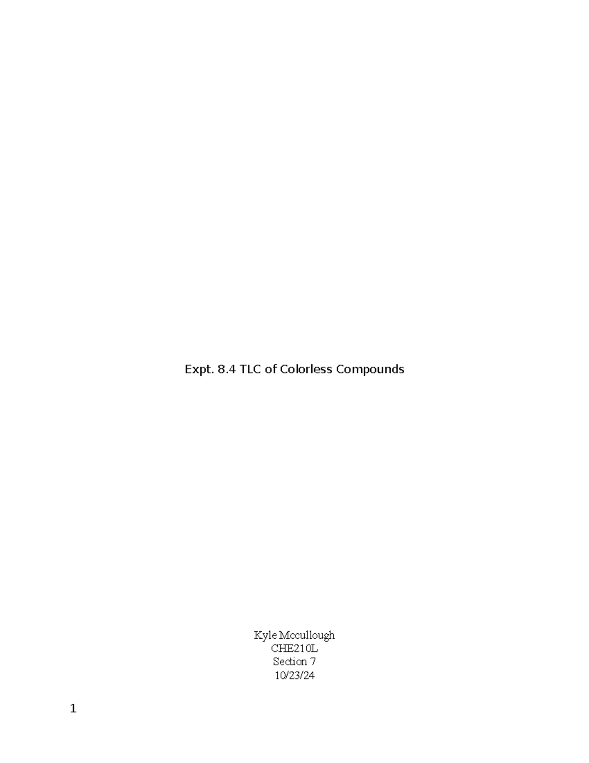 Orgo lab report #6 - Expt. 8 TLC of Colorless Compounds Kyle Mccullough ...