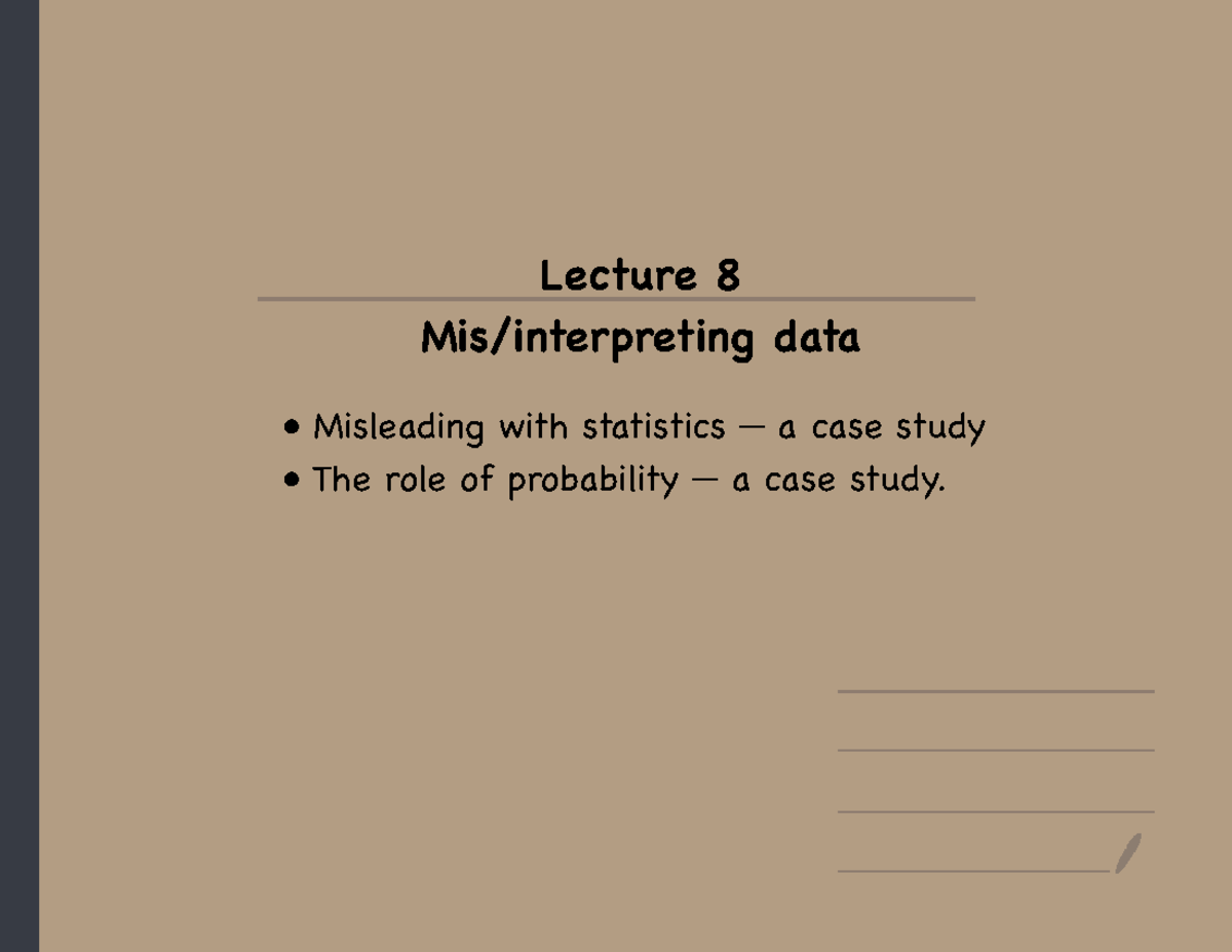 Lecture 8: Misinterpretation of Data & Probability Case Study - Studocu