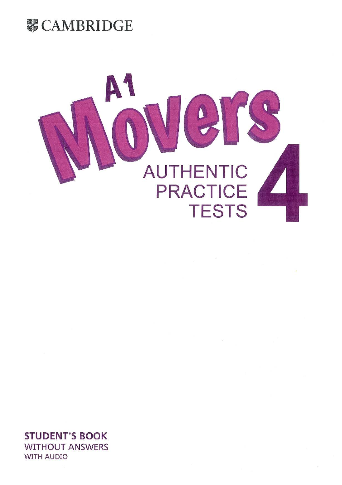 CAMBRIDGE A1 Movers AUTHENTIC PRACTICE 4 TESTS BOOK (No Answers) - Studocu
