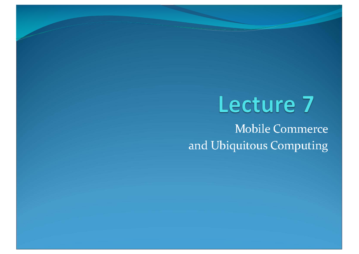 Lecture 7 - Mobile Commerce & Ubiquitous Computing Overview - Studocu
