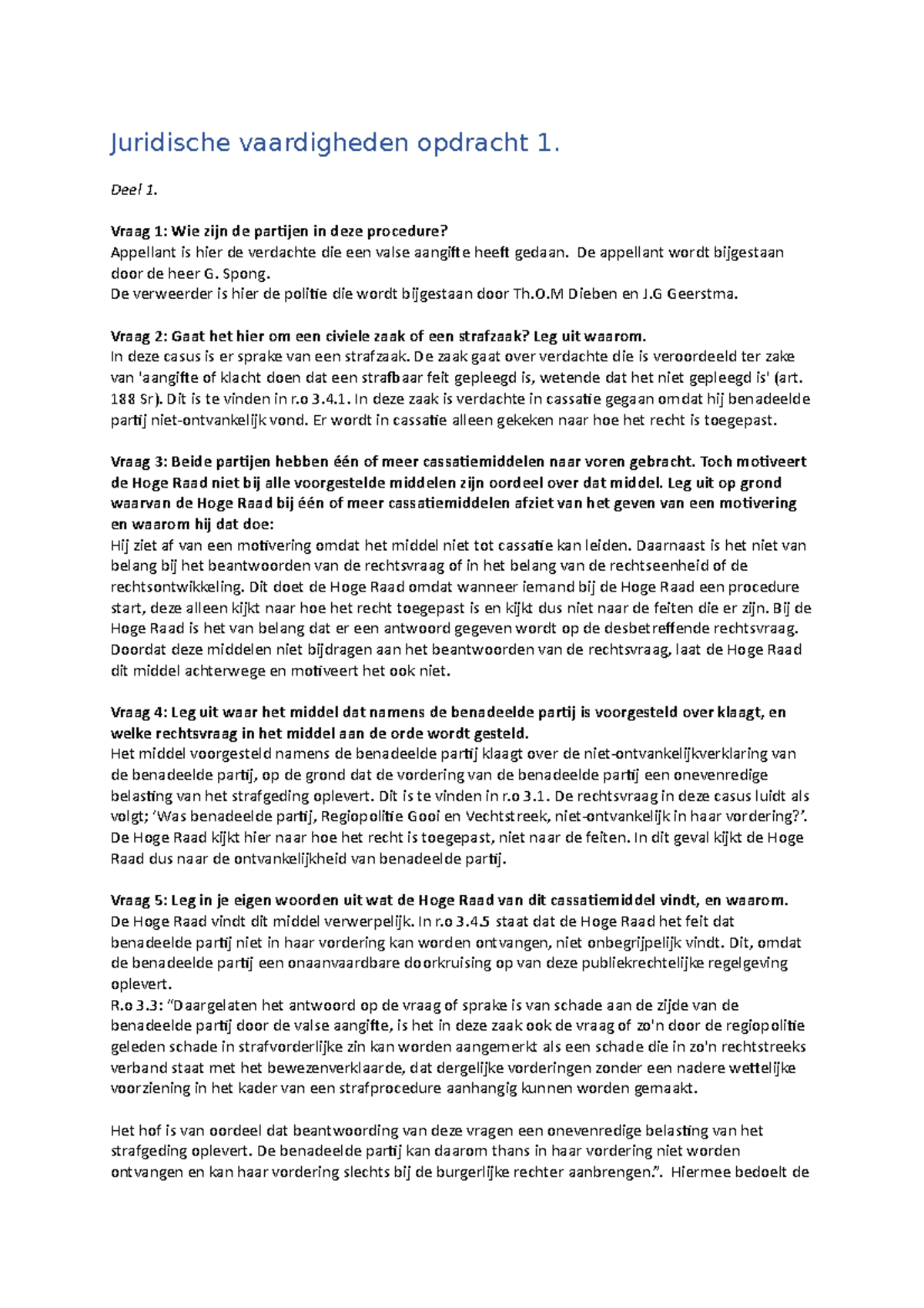 Juridische vaardigheden opdracht 1 - Deel 1. Vraag 1: Wie zijn de ...