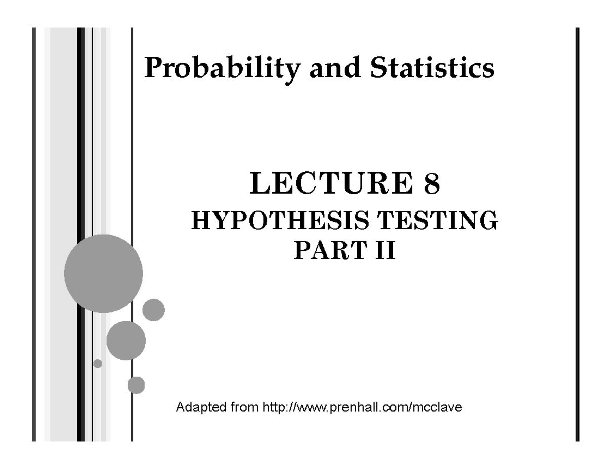 Lecture 08 - ggg - LECTURE 8 HYPOTHESIS TESTING PART II Probability and ...