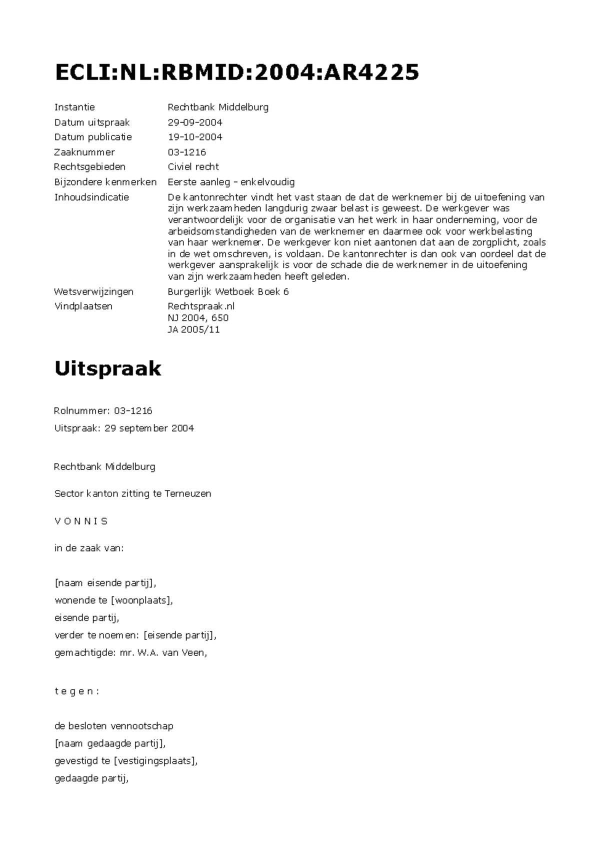 ECLI NL Rbmid 2004 AR4225: Aansprakelijkheid Werkgever bij ...