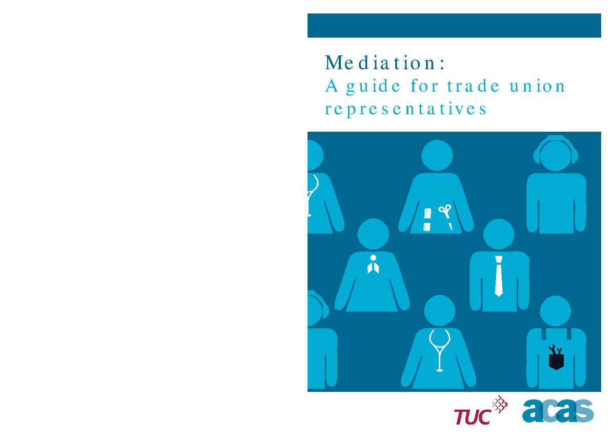 Acas TUC Mediation Guide: A Resource for Trade Union Reps - Studocu