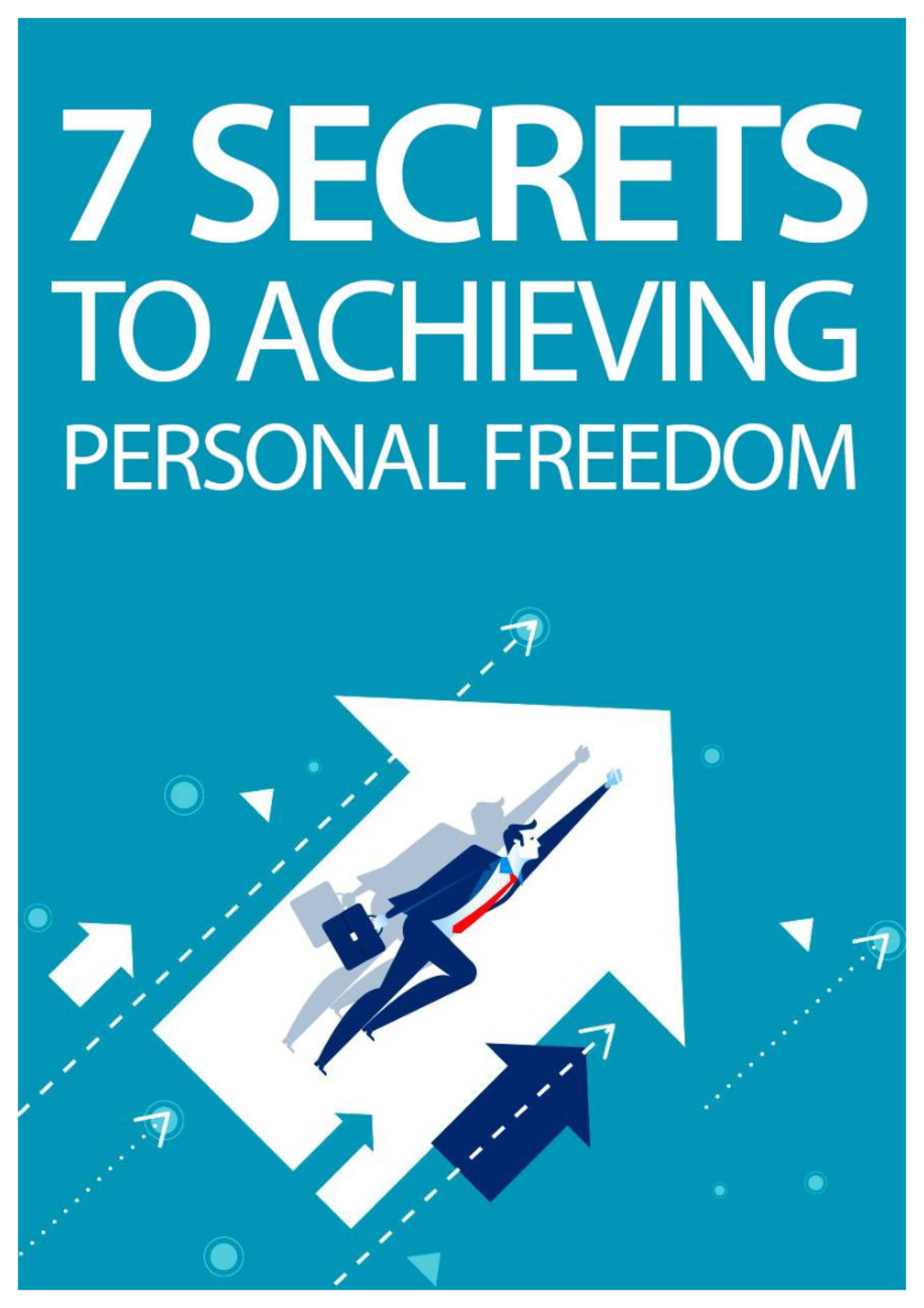7 Secrets to Achieving Personal Freedom: A Guide to Integrity and ...
