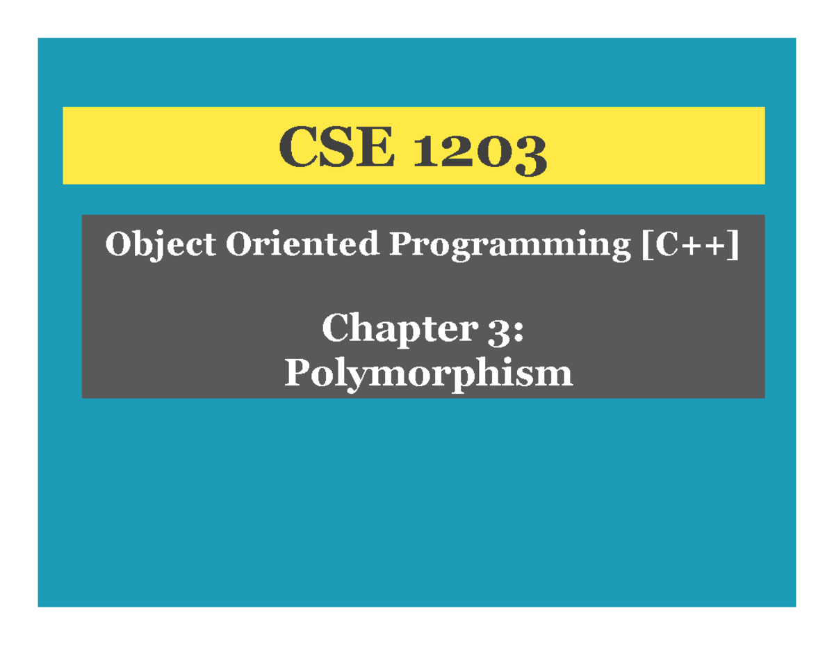 CSE 1203 Object Oriented Programming Chapter 3: Polymorphism Overview - Studocu