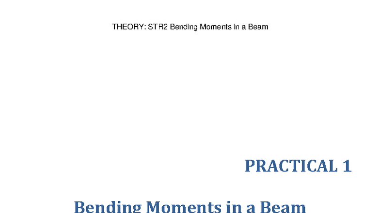 STR2 Practical 1: Bending Moments in a Beam Theory and Experiment - Studocu