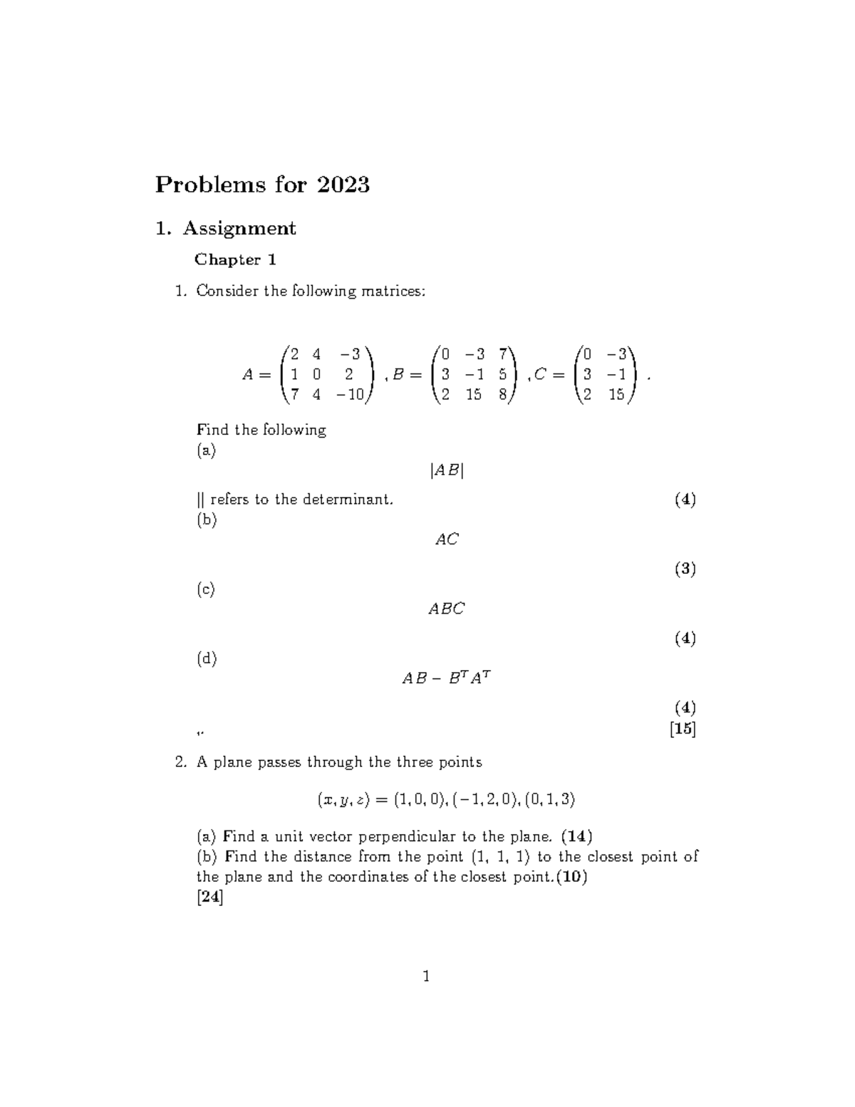 ASS1 2024 - Problems for 2023 1. Assignment Chapter 1 Consider the following matrices: A = 2 4 − ...