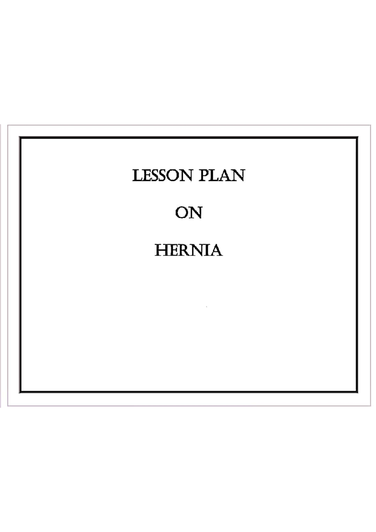 LESSON PLAN ON HERNIA (3ʳᵈ SEMESTER) - 60 MINUTES - Studocu