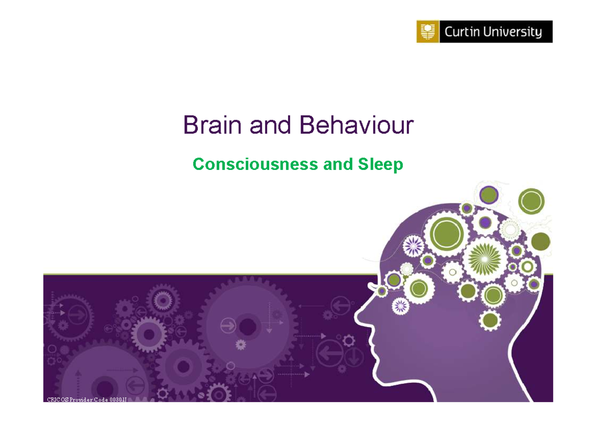 Brain and Behaviour: Exploring Consciousness and Sleep CRICOS 00301J ...