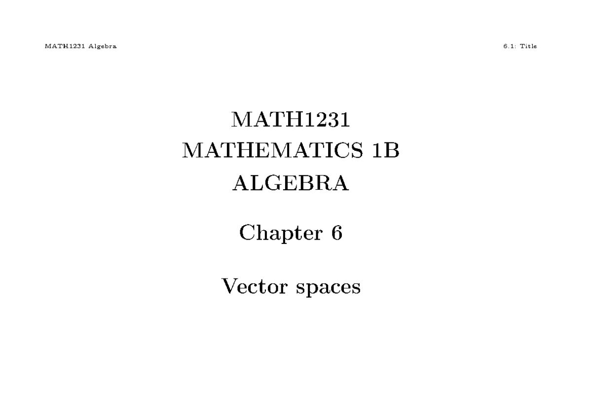 MATH1231 Algebra: Chapter 6 - Vector Spaces and Properties - Studocu