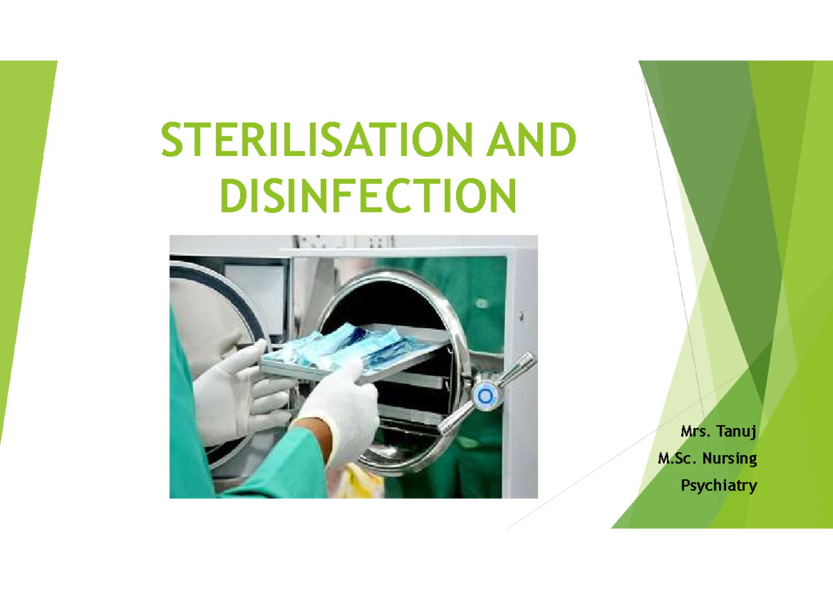Sterilisation AND Disinfection. PDF - STERILISATION AND DISINFECTION Mrs. Tanuj M. Nursing - Studocu