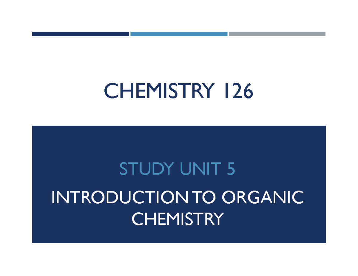 CHEMISTRY 126 - Study Unit 5: Intro to Organic Chemistry Overview - Studocu