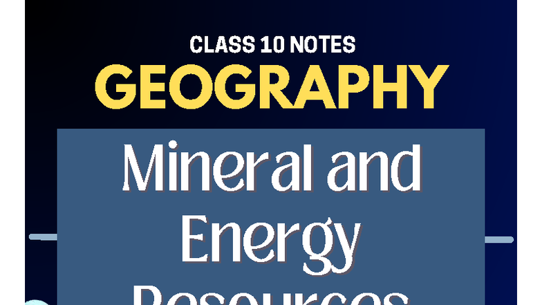CLASS 10 GEOGRAPHY NOTES: Mineral & Energy Resources (9 B U H P X ...