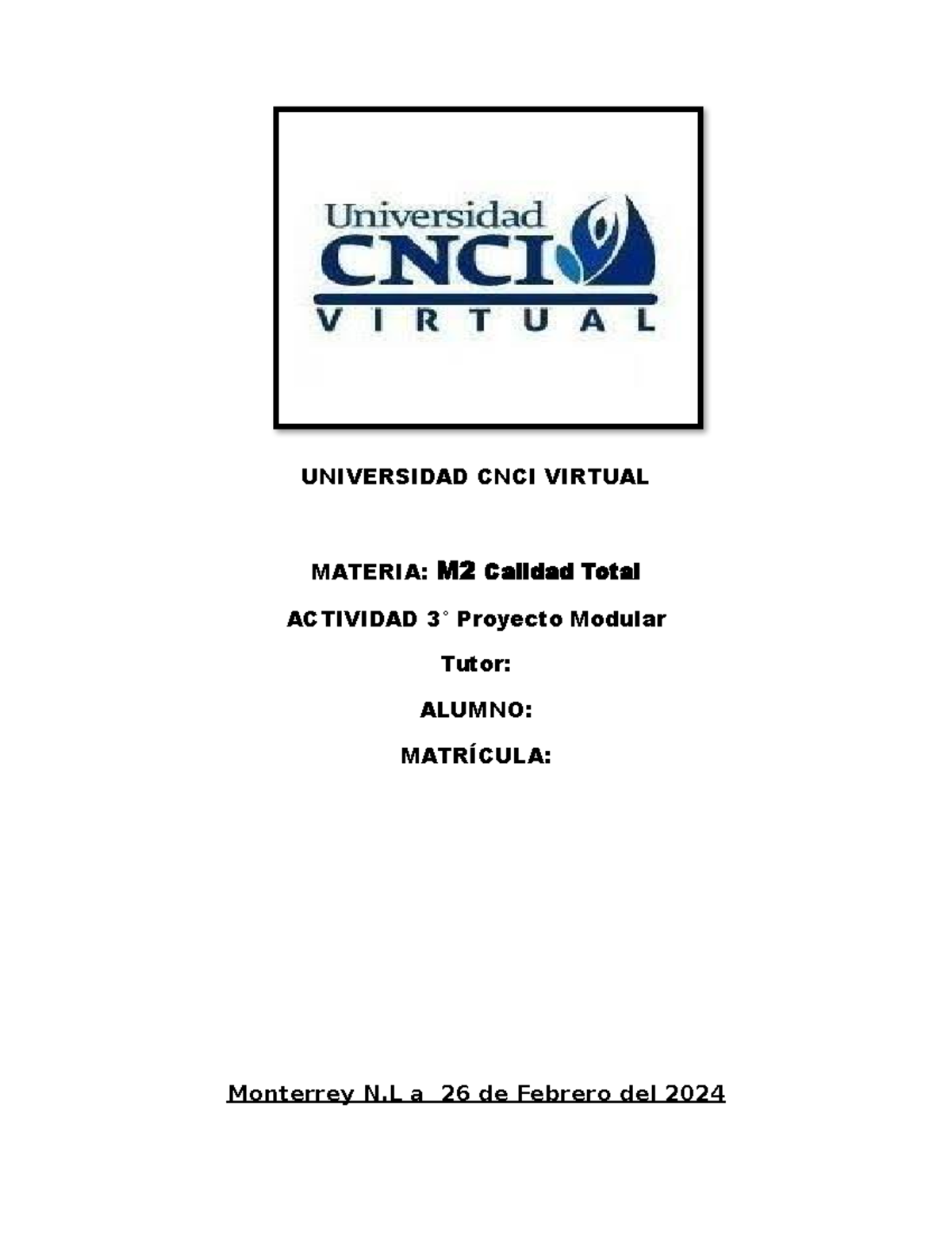 Proyecto Modular Calidad Total - UNIVERSIDAD CNCI VIRTUAL MATERIA: M2 Calidad Total ACTIVIDAD 3 ...